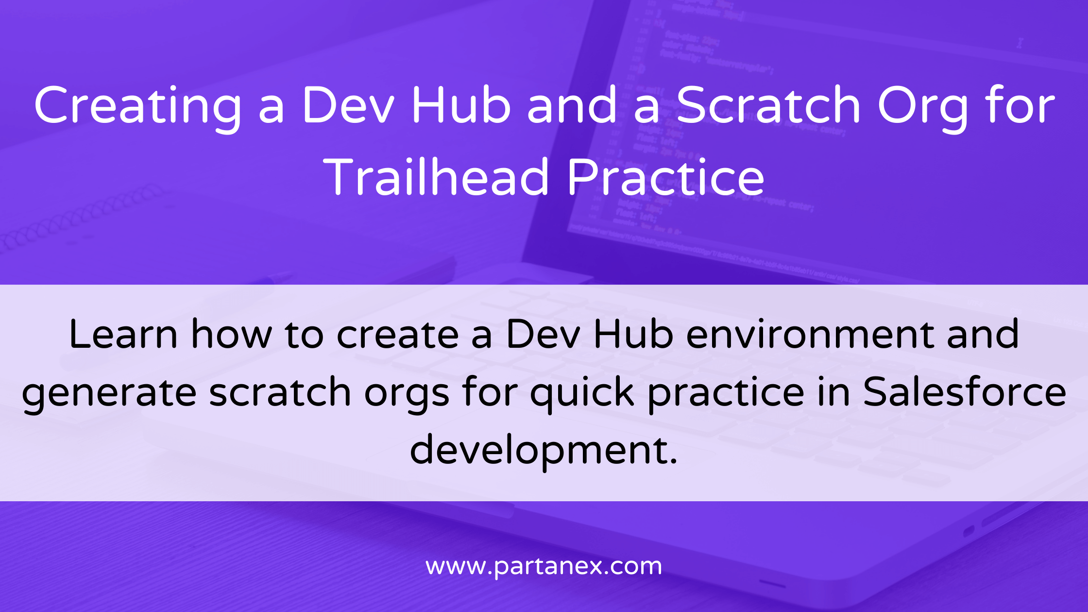 Creating a Dev Hub and a Scratch Org for Trailhead Practice