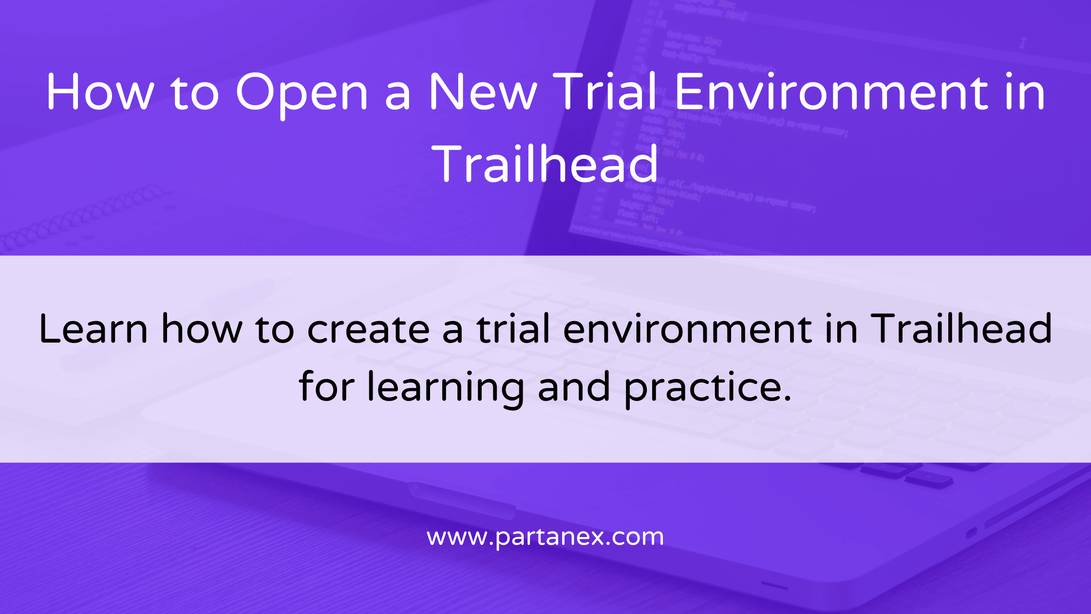 How to Open a New Trial Environment in Trailhead